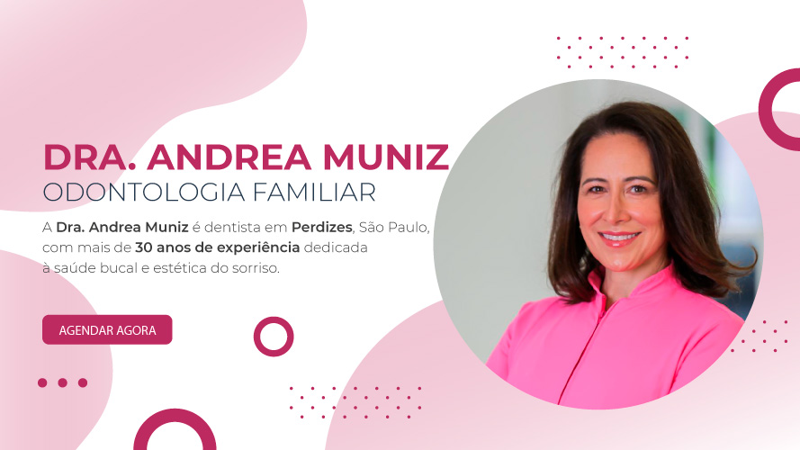 Dra. Andrea Muniz l Dentista em Perdizes – São Paulo